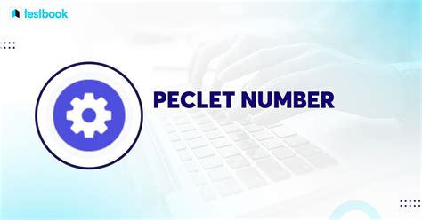 Peclet Number Definition Formula Significance Applications