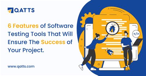 6 Features Of Software Testing Tools That Will Ensure The Success Of Your Project Qatts