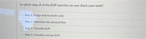Solved In Which Step Of Of The EUP Exercise Can You Check Chegg Com