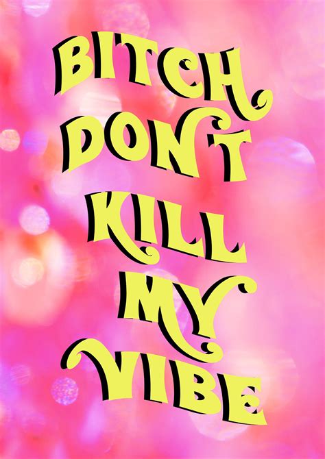 Bitch Don T Kill My Vibe Print Kendrick Lamar Print A Etsy