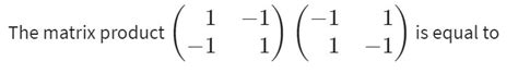 Solved The Matrix Product [1 1] [ 1 1] [ 1 1] [1 1] ﻿is