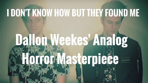 I Dont Know How But They Found Me Dallon Weekes Analog Horror