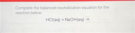 Solved Complete The Balanced Neutralization Equation For The