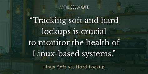 Linux Soft Vs Hard Lockup Understanding Kernel Freezes In Linux