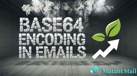 Base64 Encoding In Emails Purpose And Applications Mutant Mail