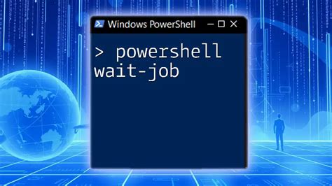 Mastering Powershell Wait Job For Effective Task Management