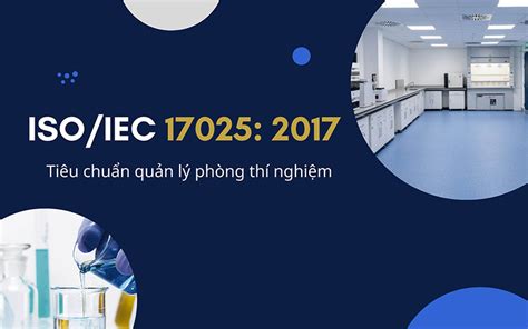 Iso Iec 17025 Là Gì Khám Phá Tiêu Chuẩn Quốc Tế Về Phòng Thử Nghiệm Và