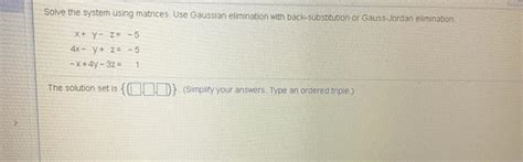 solved solve the system using matrices use gaussian
