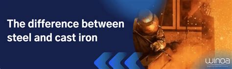 The Difference Between Steel And Cast Iron