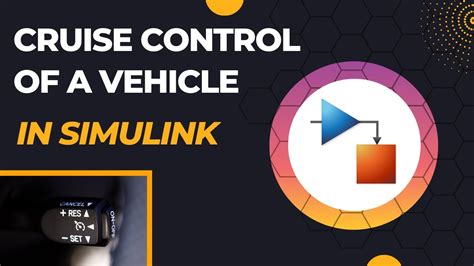 Cruise Control Of A Vehicle In Simulink Youtube