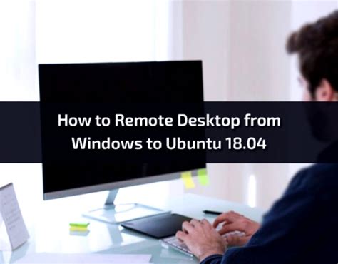 How To Remote Desktop From Windows To Ubuntu 1804 David Jonson Medium