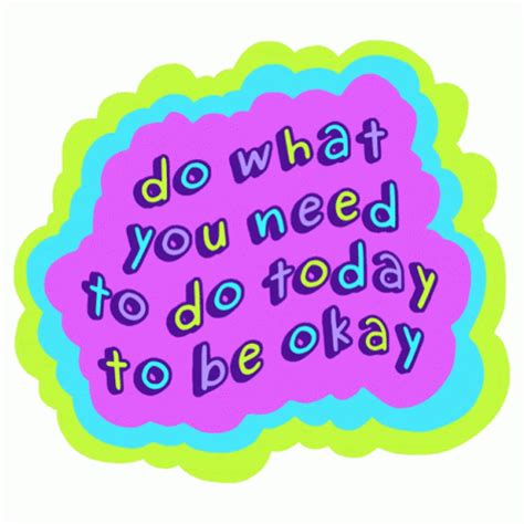 Do What You Need To Do Today 