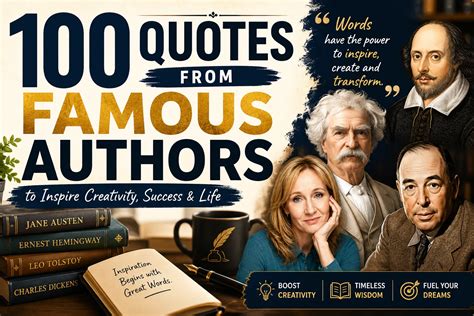 100 Quotes From Famous Authors To Inspire Creativity Success And Life