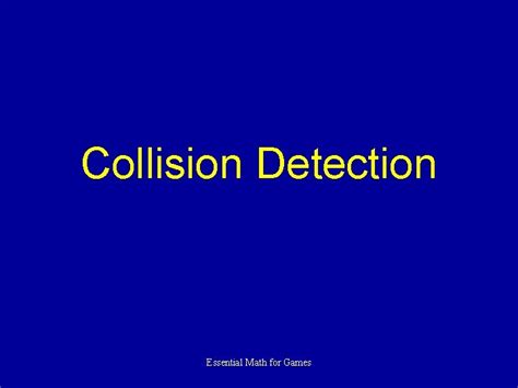 Collision Detection Essential Math For Games Collisions Up