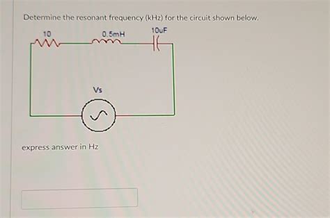 Solved Determine The Resonant Frequency KHz For The Chegg Com