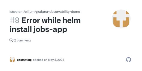 Error While Helm Install Jobs App · Issue 8 · Isovalent Cilium Grafana Observability Demo · Github