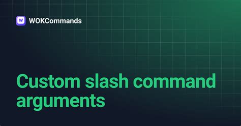 Custom Slash Command Arguments Wokcommands