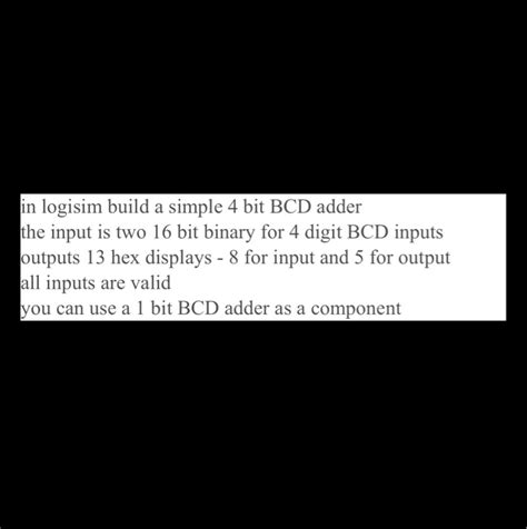 In Logisim Build A Simple 4 Bit Bcd Adder The Input