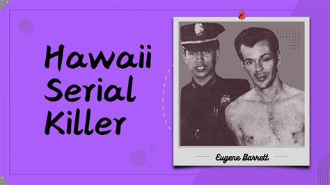 Hawaii Serial Killer Disturbing Case Of Eugene Barrett