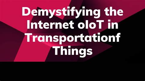 Iot In Transportation Trends Whats Coming Down The Road 2024