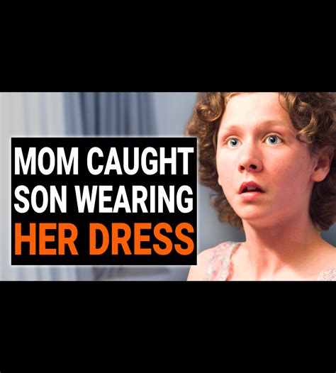 Mom Caught Son Wearing A Dress