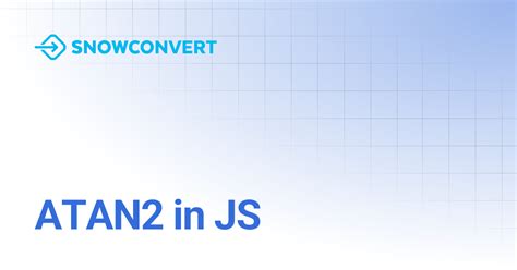 Atan2 In Js Snowconvert Atan2 In Js Snowconvert