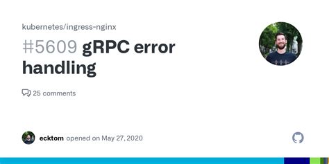 Grpc Error Handling · Issue 5609 · Kubernetesingress Nginx · Github