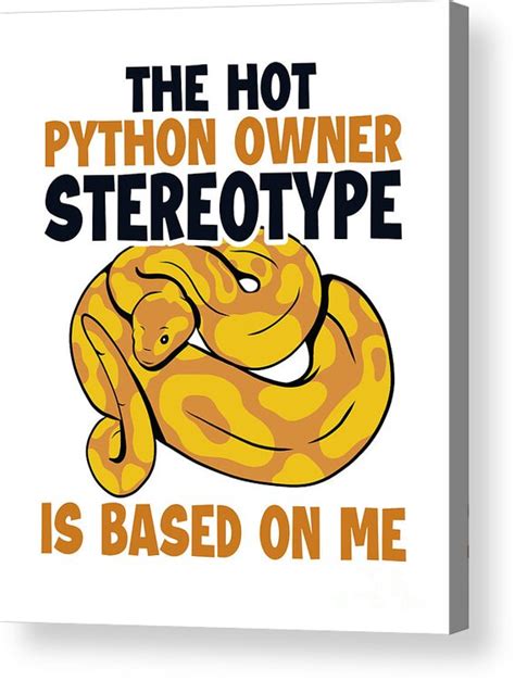 Hot Python Owner Stereotype Based On Me Banana Ball Python Acrylic Print By Graphics Lab Pixels