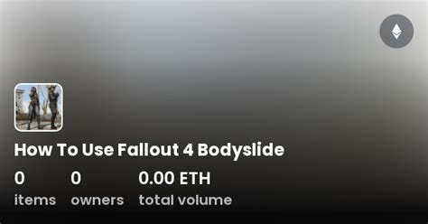 How To Use Fallout 4 Bodyslide Collection Opensea