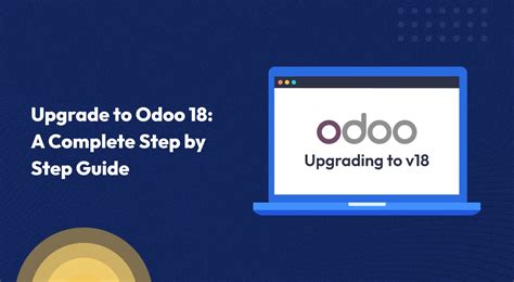 Upgrade To Odoo 18 A Complete Step By Step Guide