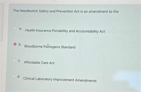 Solved The Needlestick Safety And Prevention Act Is An