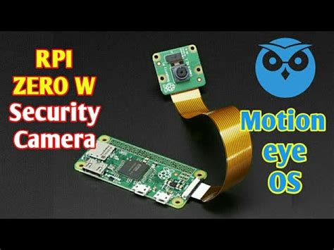 Raspberry Pi Zero W Security Camera Motion Eye Os Installation