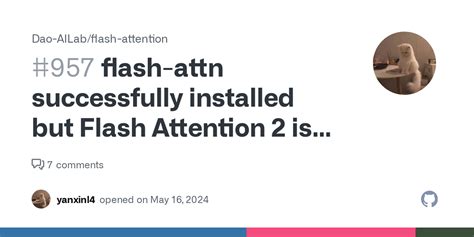 Flash Attn Successfully Installed But Flash Attention 2 Is Not Available · Issue 957 · Dao
