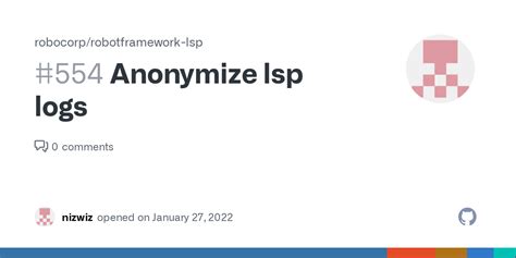 anonymize lsp logs · issue 554 · robocorp robotframework lsp · github