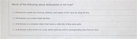 Solved Which Of The Following About Dictionaries Is Not
