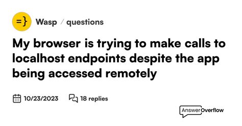 My Browser Is Trying To Make Calls To Localhost Endpoints Despite The App Being Accessed