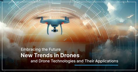 Unlocking The Future Emerging Trends In Commercial Drone Applications And Technology
