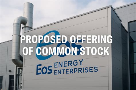 Eos Energy Launches 250m Combined Stock And Convertible Notes Offering