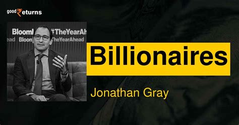 Jonathan Gray Jonathan Gray Net Worth Biography Age Spouse