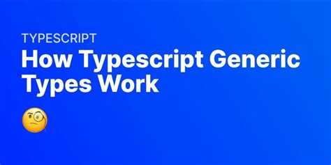 Typescript Basics How Generic Types Work Rdevto