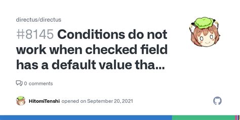Conditions Do Not Work When Checked Field Has A Default Value That