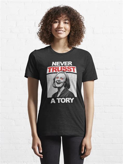 Never Trust A Tory Liz Truss Anti Tory T Shirt For Sale By Njmclean Redbubble Anti