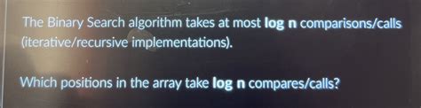 Solved The Binary Search Algorithm Takes At Most Logn