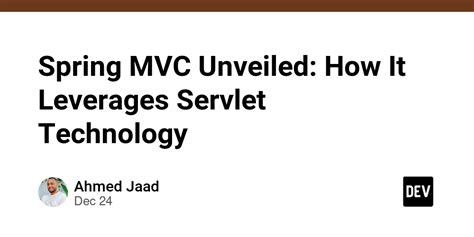 Spring Mvc Unveiled How It Leverages Servlet Technology Dev Community