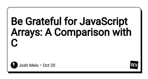 be grateful for javascript arrays a comparison with c r devto