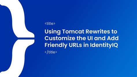 using tomcat rewrites to customize the ui and add friendly urls in
