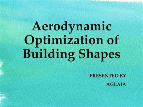 Aerodynamic Optimization Of Building Shapes Pptx