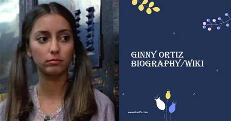 Ginny Ortiz Biography Age Husband Net Worth Wiki