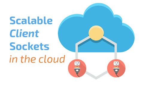 scalable s and tcp client sockets for the cloud grijjy blog