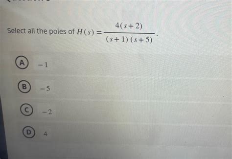 Solved Elect All The Zeros Of H S S 2 S 4 2 S 1 S 3 1